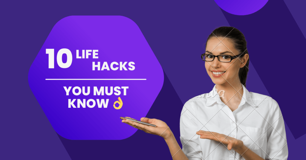 10 Essential Life Hacks to Try Today - SixMedium