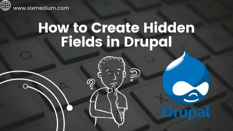 Adding a Hidden Field in Drupal: A Step-by-Step Guide - SixMedium