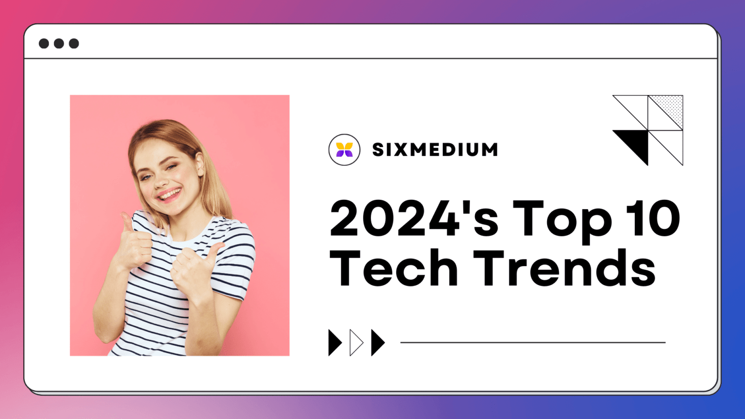Emerging Technologies: 2024's Top 10 Tech Trends Unveiled! - SixMedium