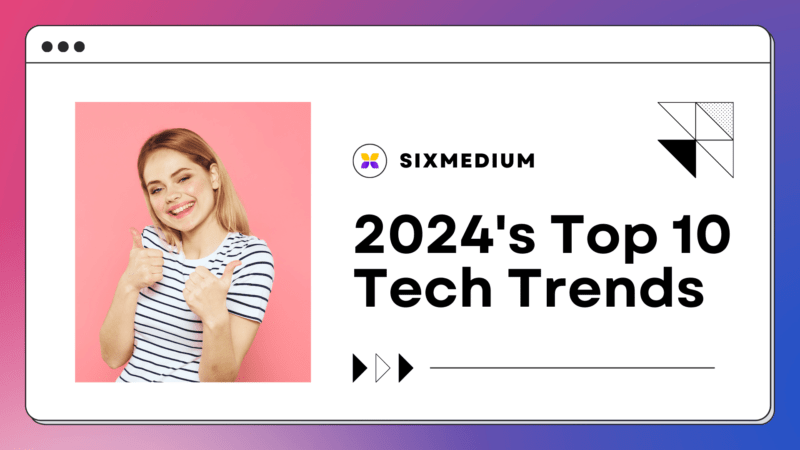 Emerging Technologies: 2024's Top 10 Tech Trends Unveiled! - SixMedium